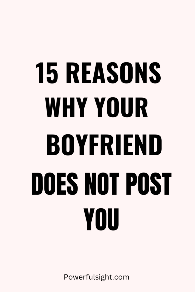 Why Does My Boyfriend Not Post Me? Here Is Why