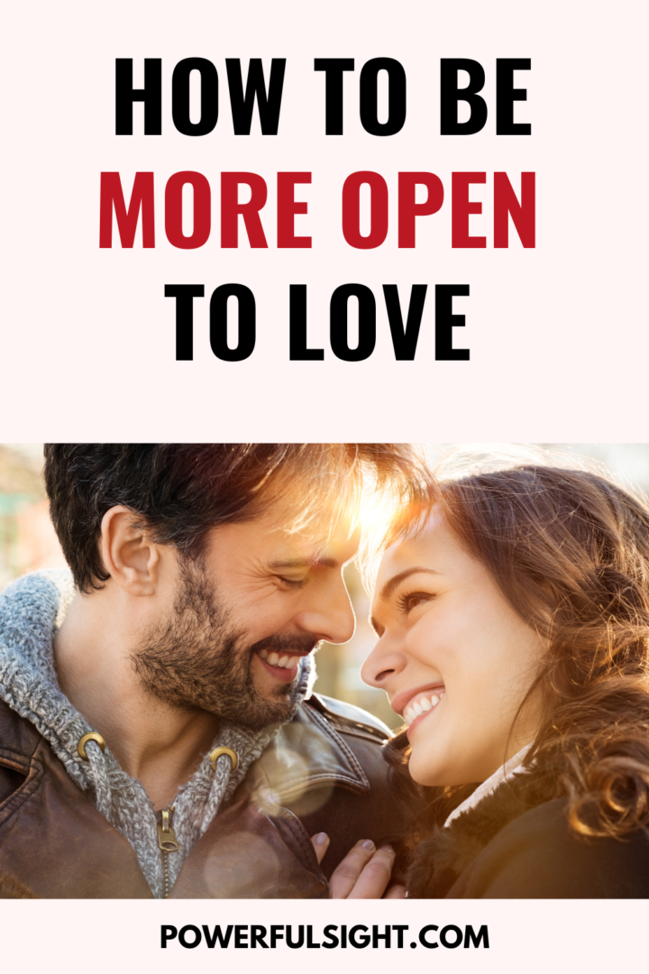 How To Be More Open To Love - Powerful Sight