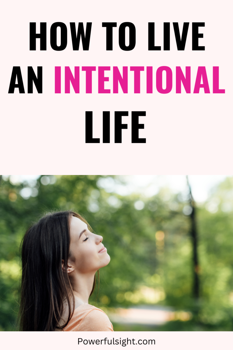 How To Live An Intentional Life - Powerful Sight
