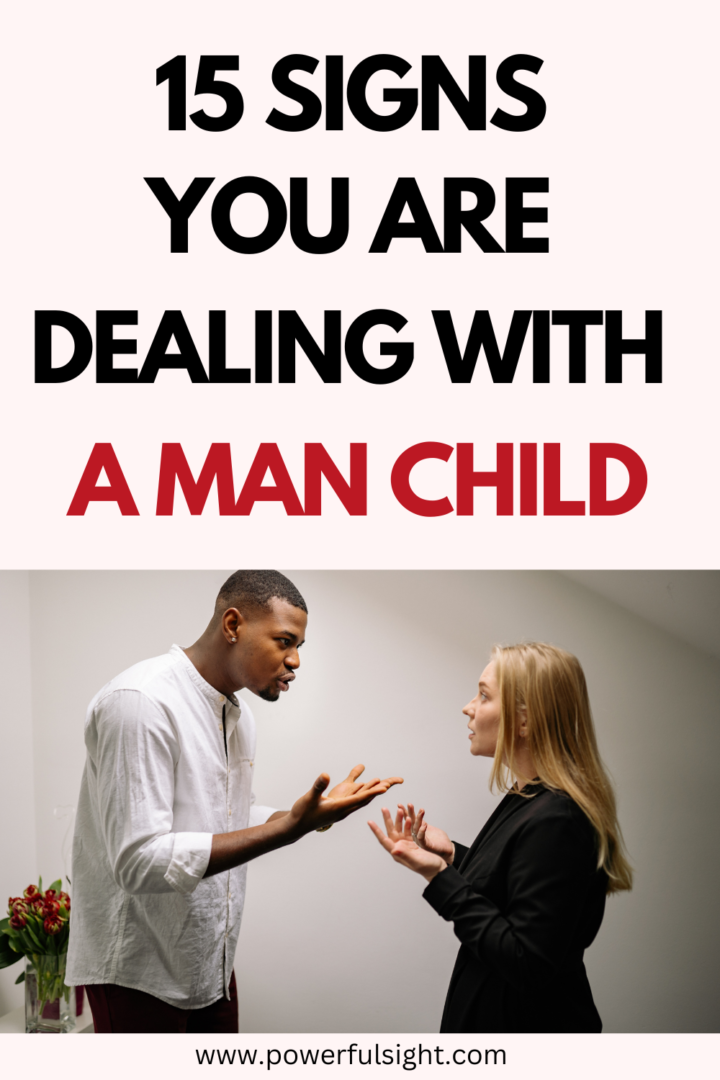 15 Signs You Are Dealing With a Man Child - Powerful Sight