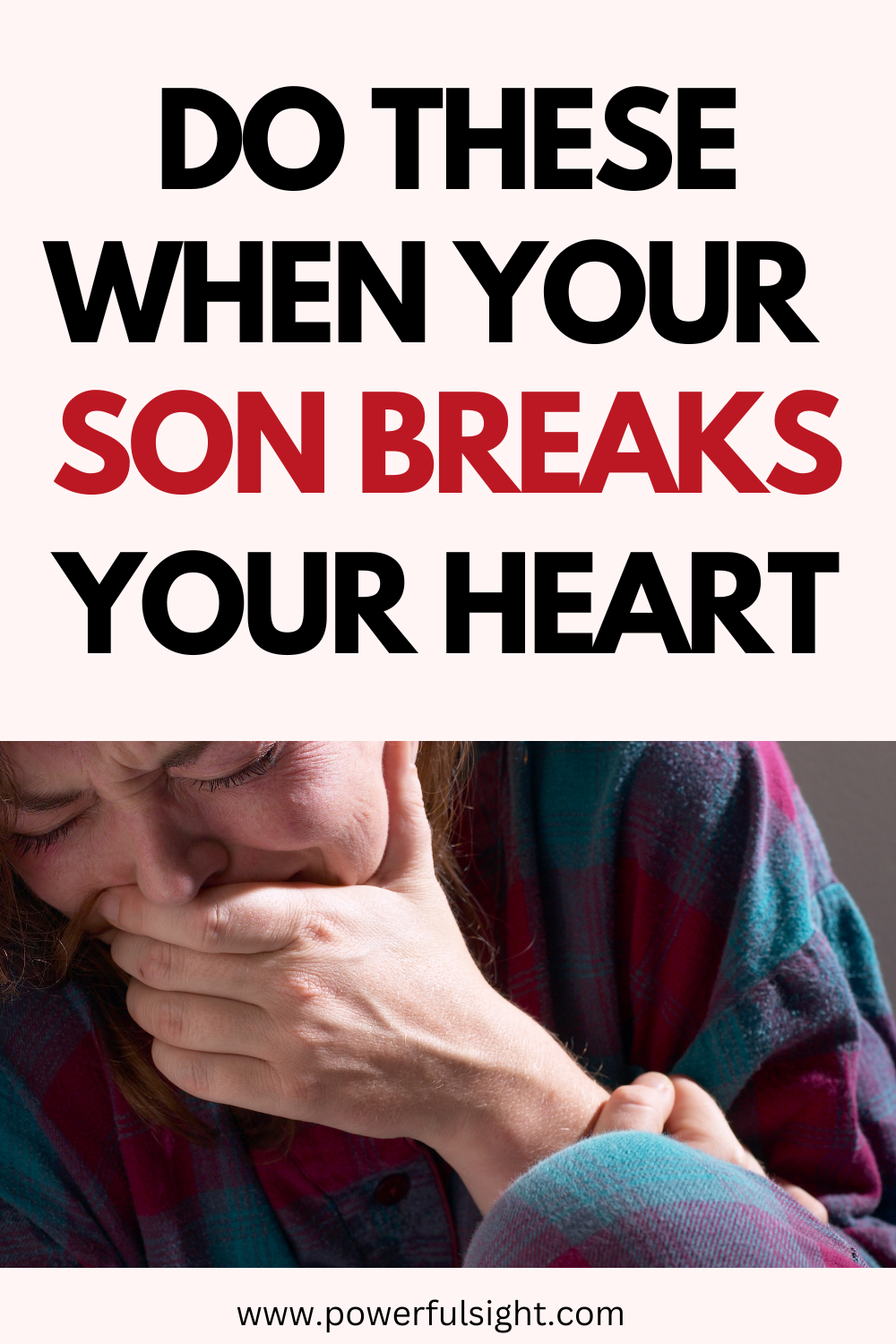 What To Do When Your Son Breaks Your Heart - Powerful Sight