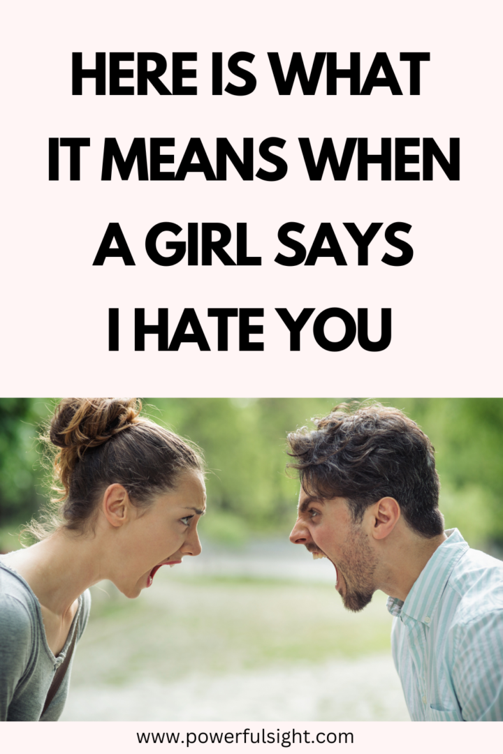 Here Is What It Means When A Girl Says I Hate You - Powerful Sight