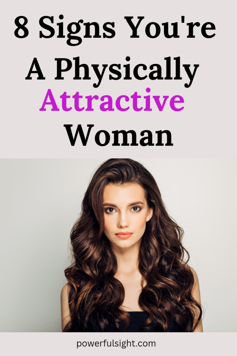 8 Signs You’re a Physically Attractive Woman