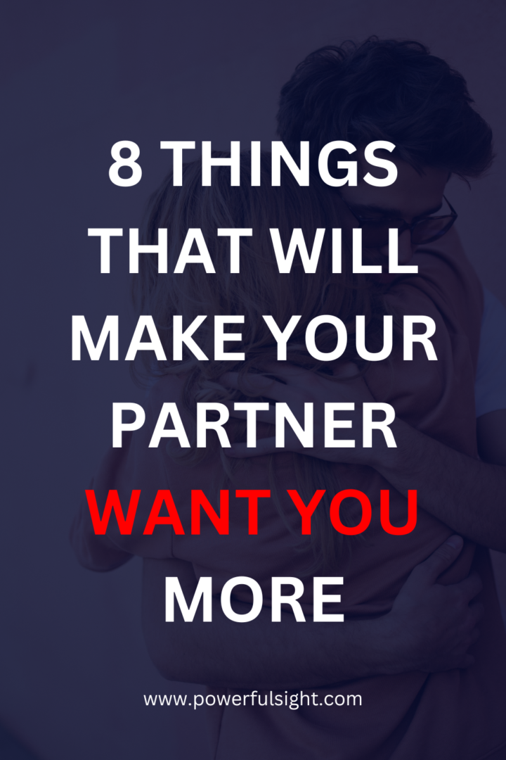 8 Things That Make Your Partner Want You More