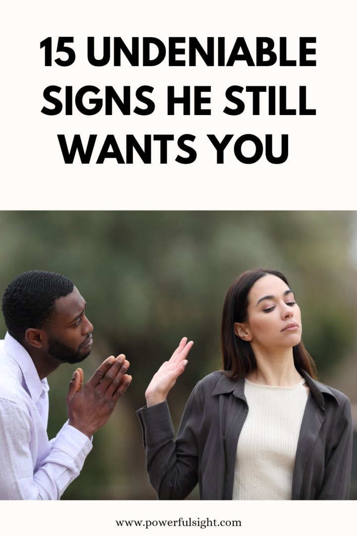 15 Undeniable Signs He Still Wants You Back