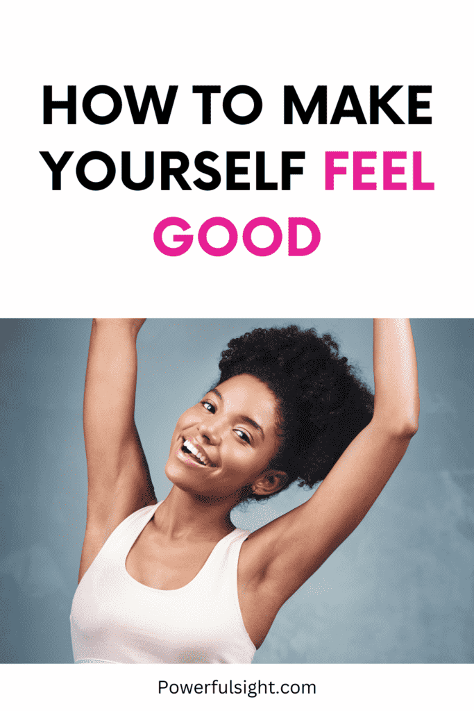How to Make Yourself Feel Good