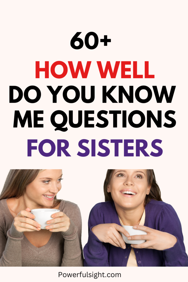 60+ How Well Do You Know Me Questions for Your Sister
