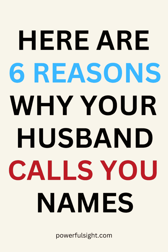 6 Reasons Why Your Husband Calls You Names