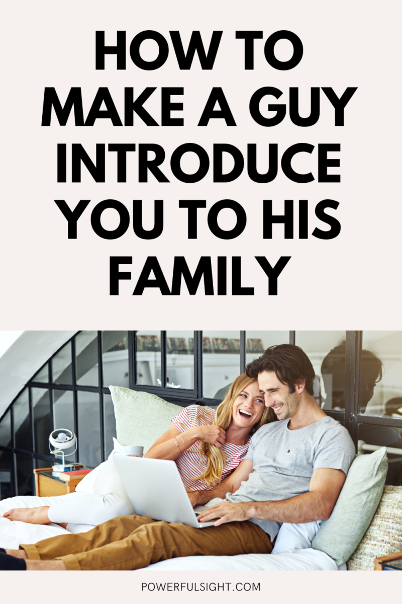 How to Encourage Your Guy to Introduce You to His Family