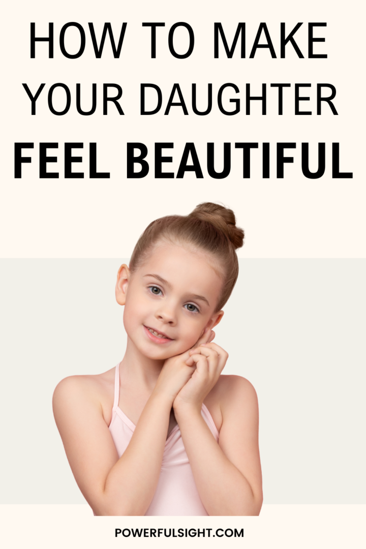 How to Make Your Daughter Feel Beautiful
