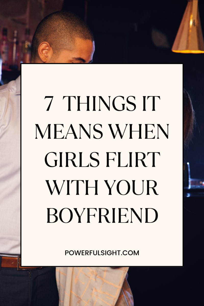 When Girls Flirt with Your Boyfriend - 7 Things It Means