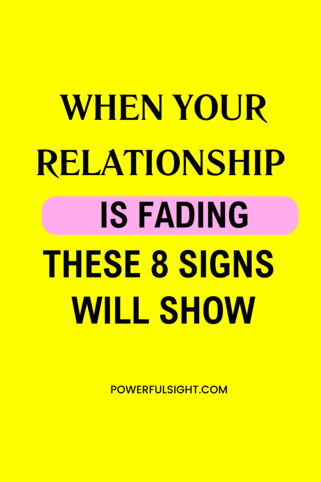 When Your Relationship Is Fading - 8 Things That Happen