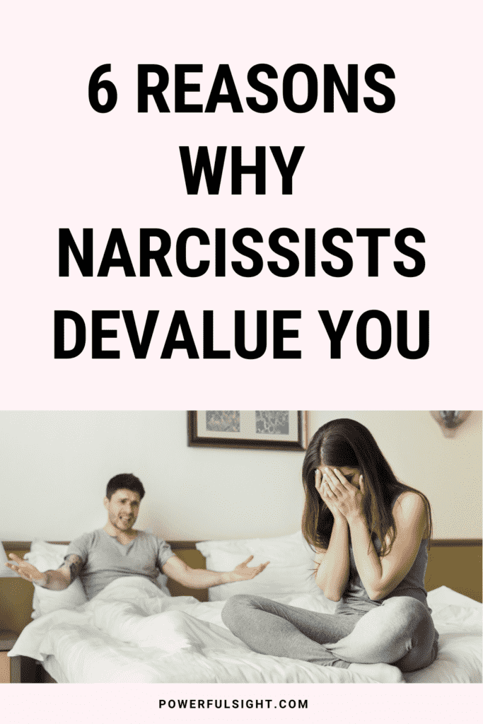 6 Reasons Why Narcissists Devalue You