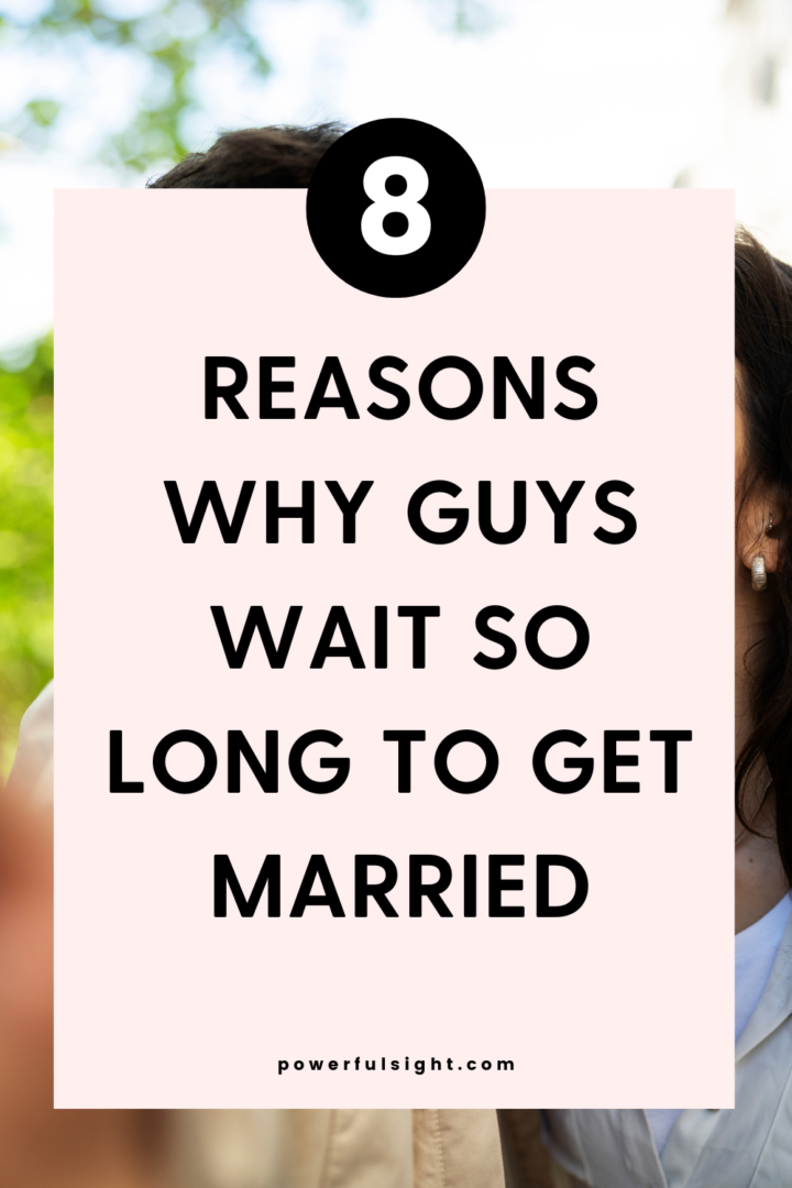 8 Reasons Why Guys Wait So Long to Get Married