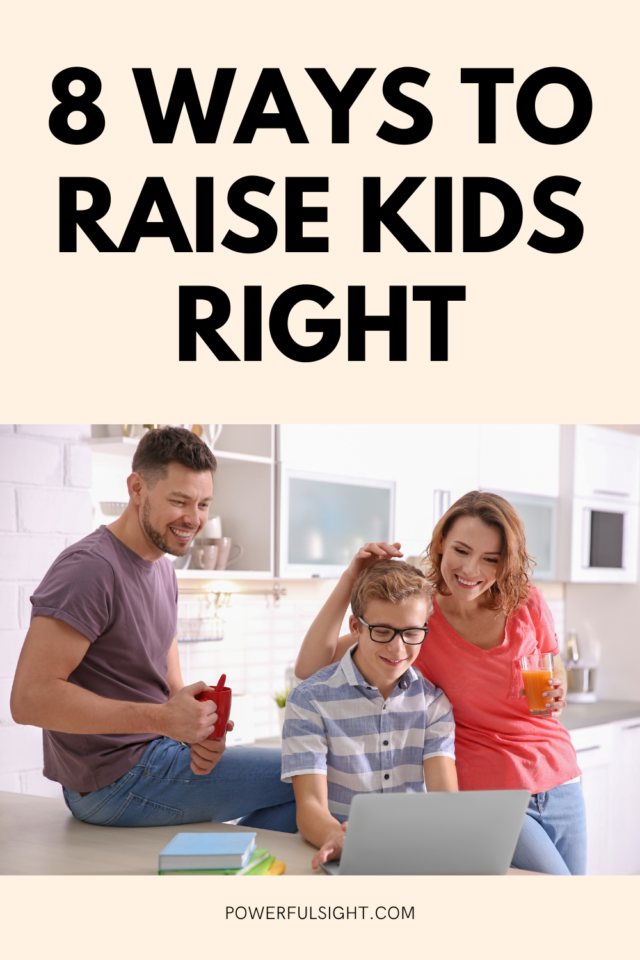 8 Proven Ways to Raise Kids Right