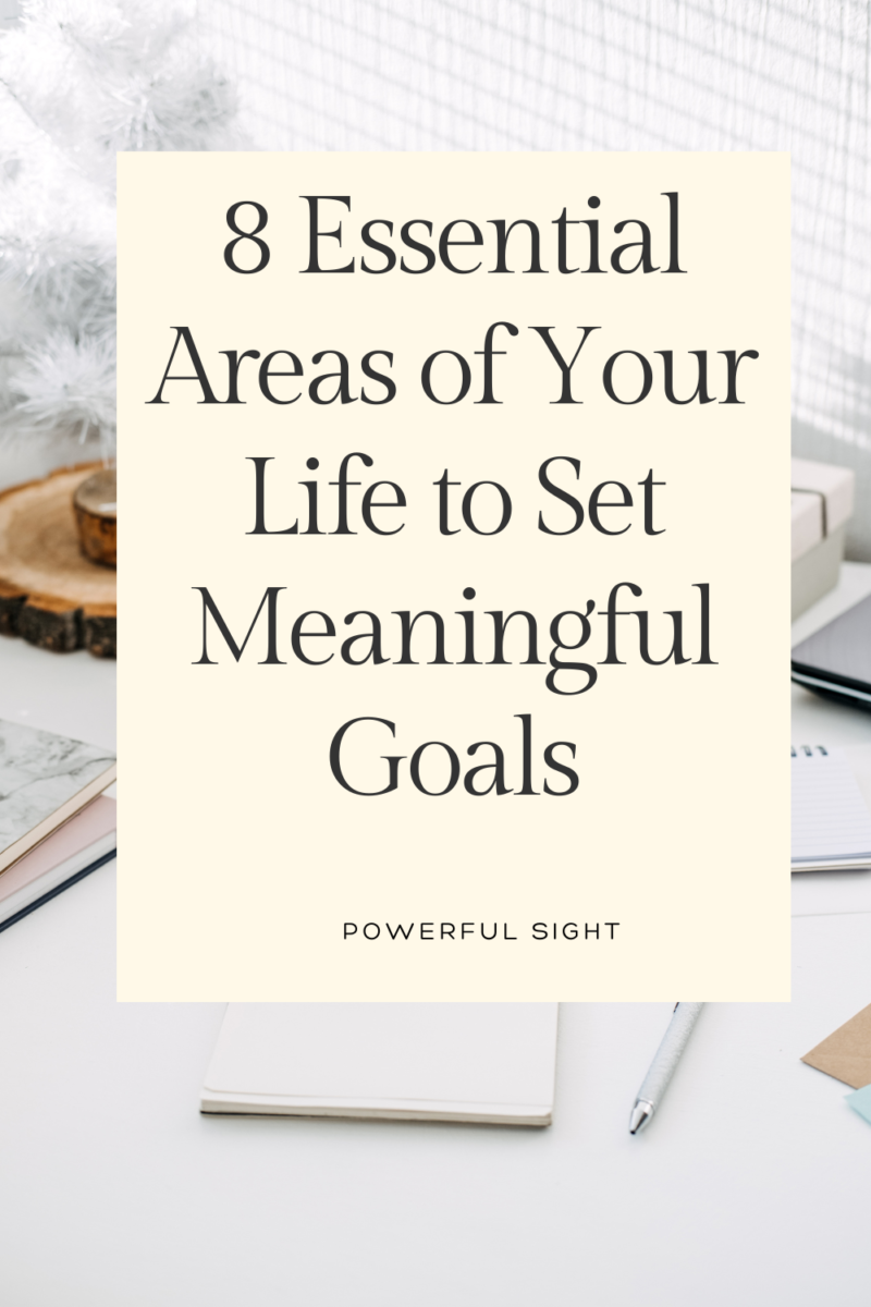 8 Essential Areas of Your Life to Set Meaningful Goals