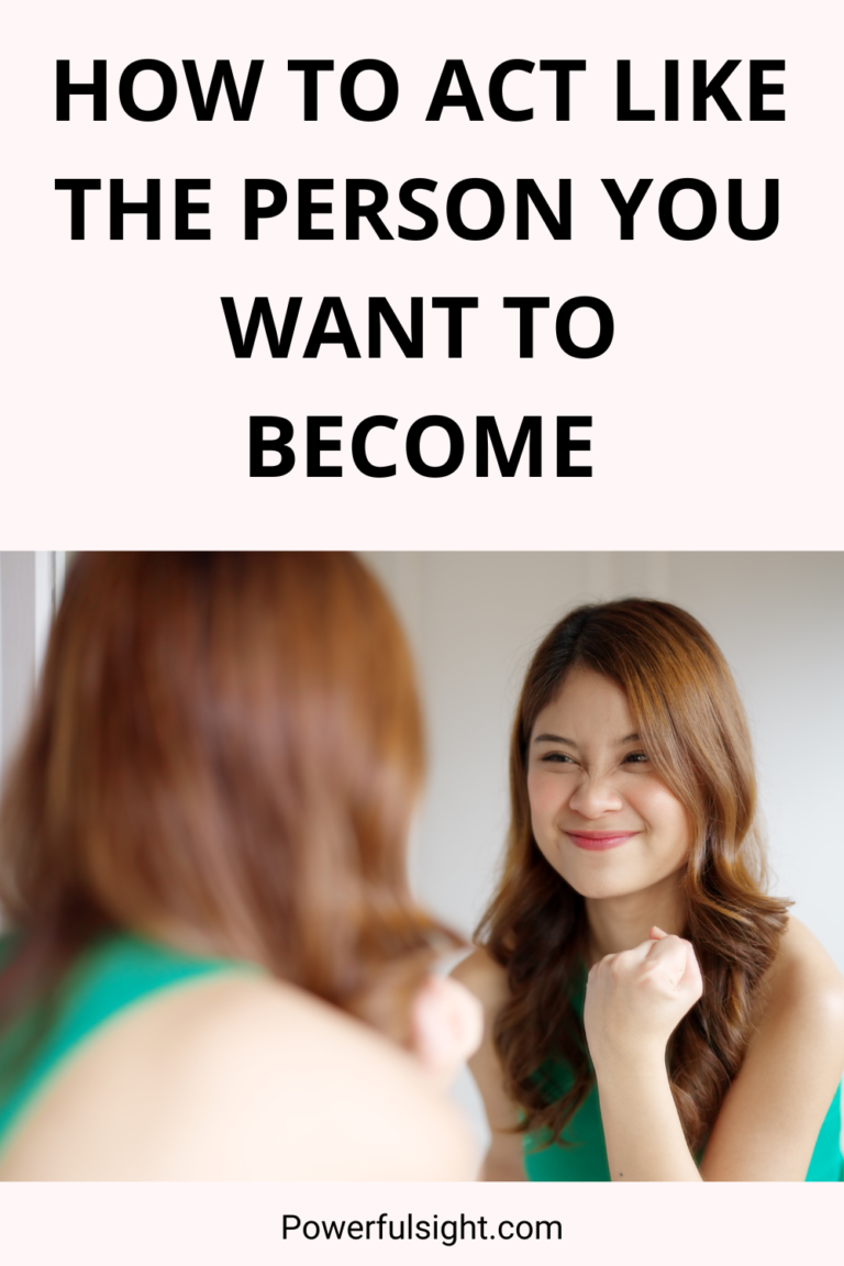 How to Act Like the Person You Want to Become
