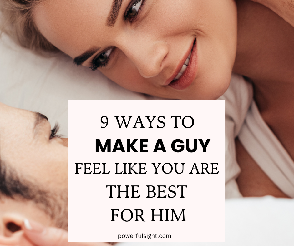 How To Make A Guy Feel Like You Are The Best
