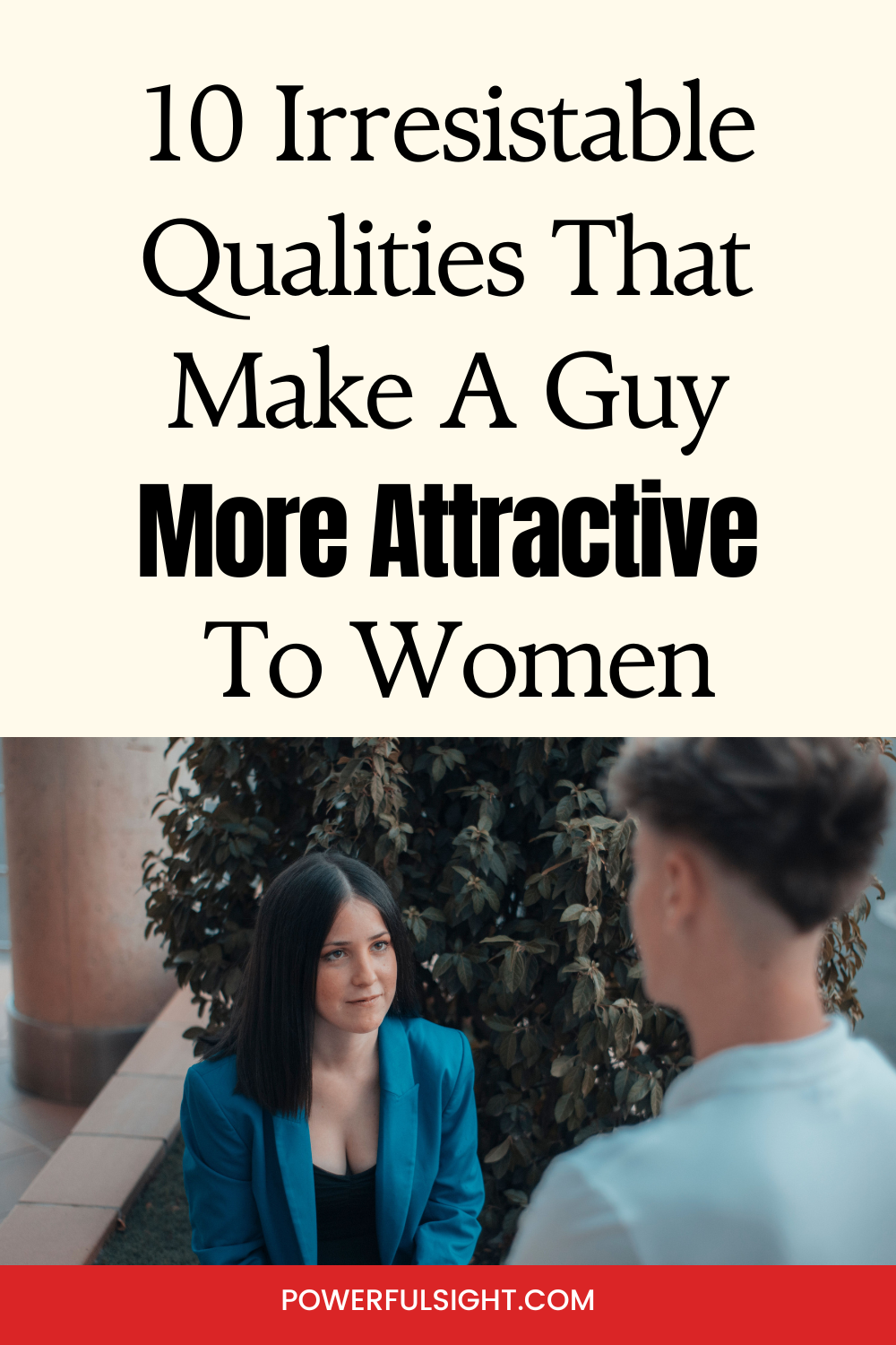 10 Irresistible Qualities That Make a Guy More Attractive to Women