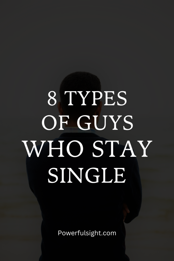 8 Types of Guys Who Stay Single