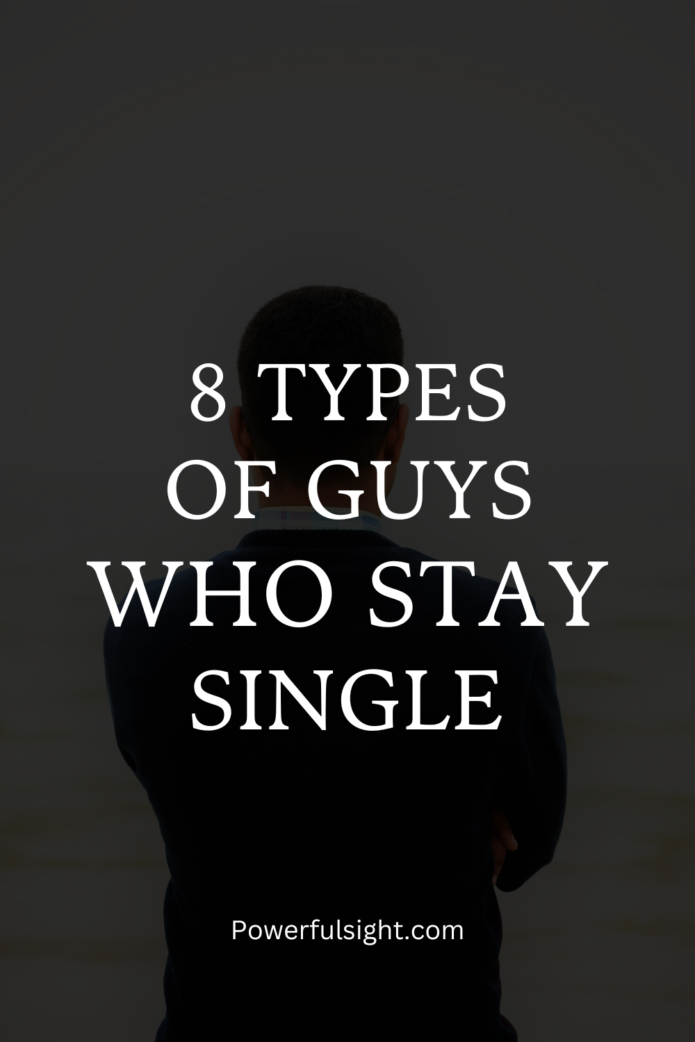 8 Types of Guys Who Stay Single