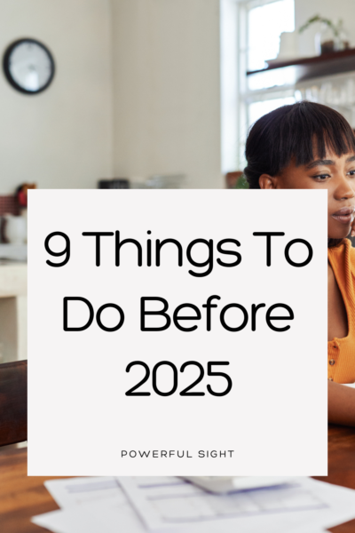 9 Essential Things to Do Before 2025