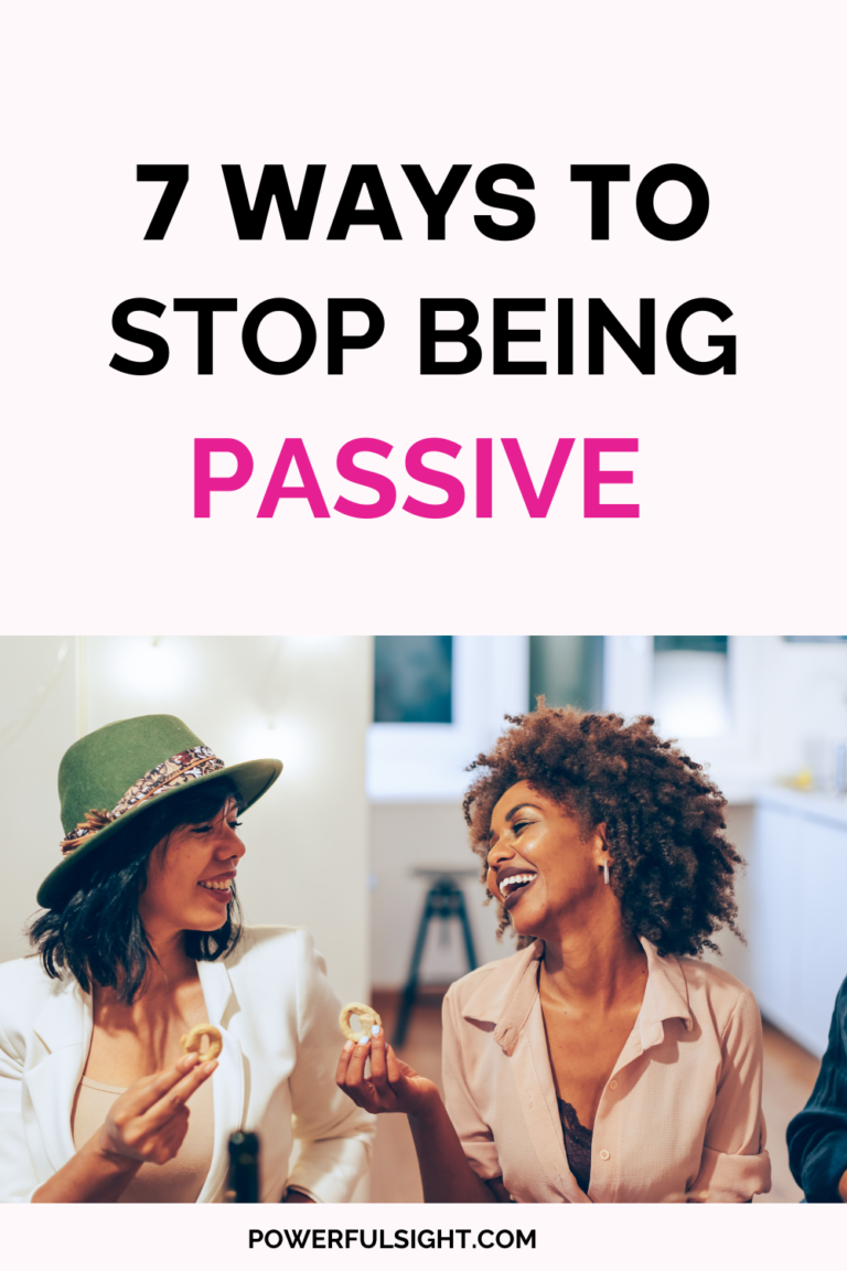 7 Ways to Stop Being Passive and Take Control of Your Life