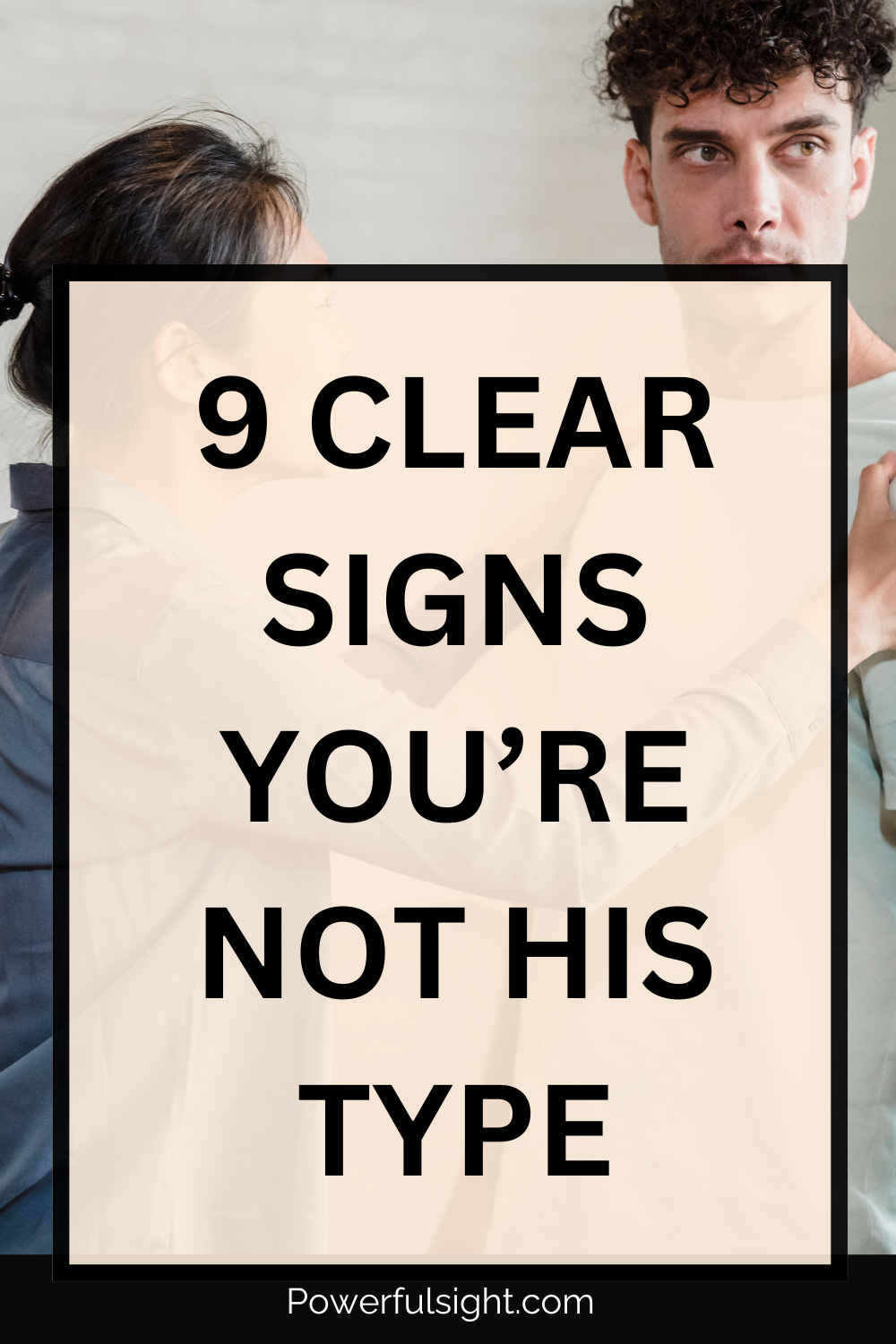 9 Signs You're Not His Type