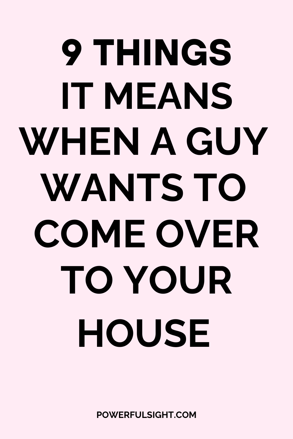 When a Guy Wants to Come Over to Your House