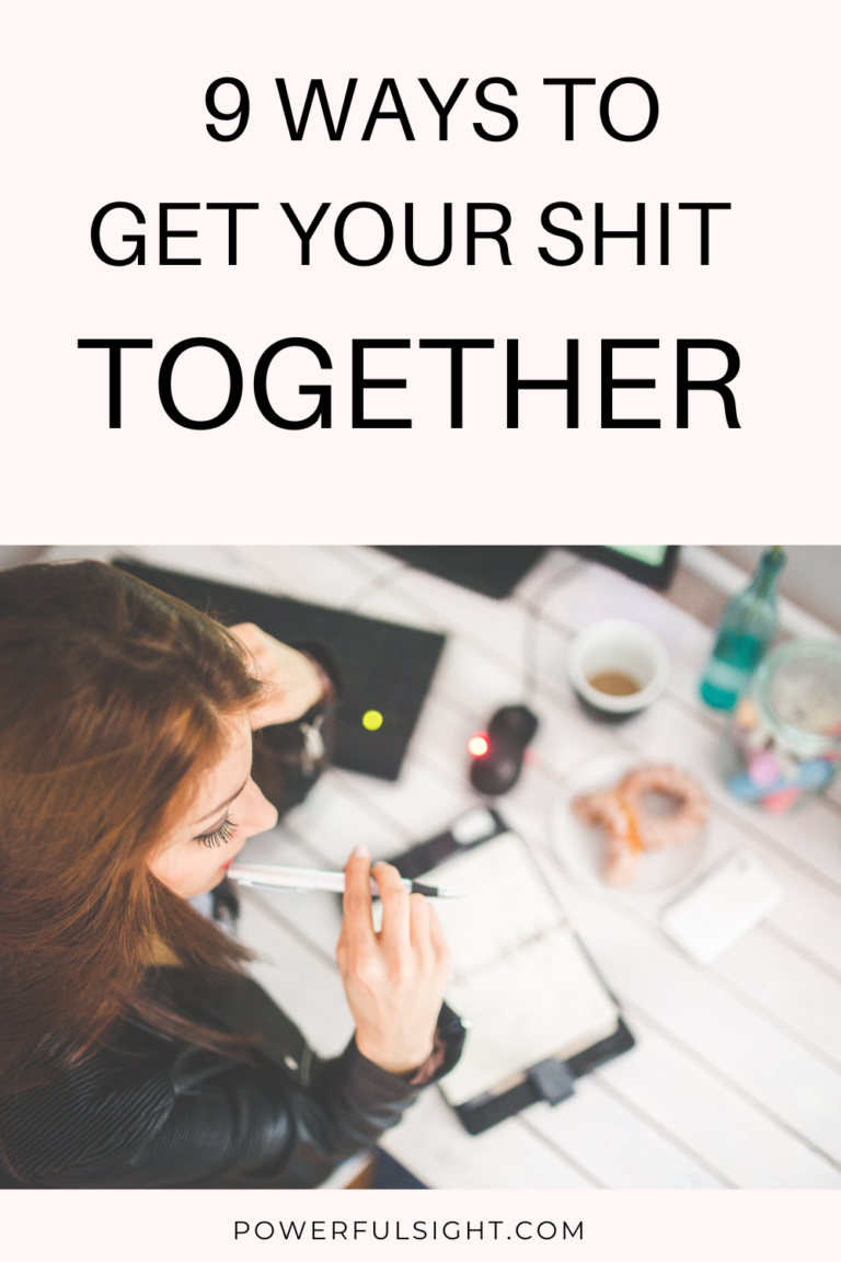 9 Ways to Get Your Sh*t Together and Thrive