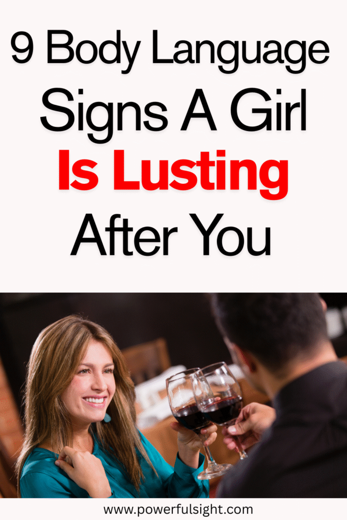 9 Body Language Signs A Girl Is Lusting After You - Powerful Sight