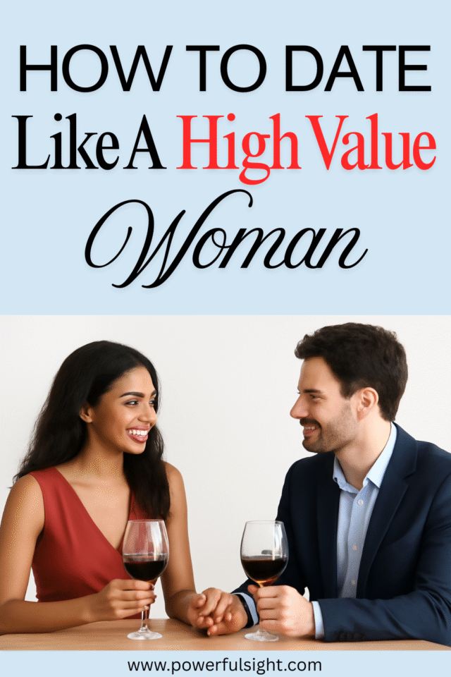 How To Date Like A High Value Woman - Powerful Sight