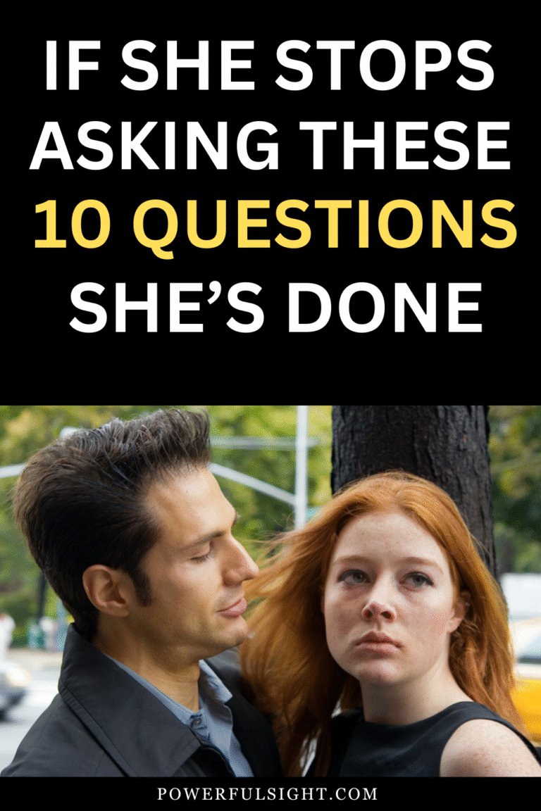 If She Stops Asking These 10 Questions, She's Done - Powerful Sight