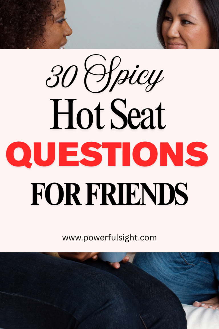 30 Spicy Hot Seat Questions For Friends - Powerful Sight