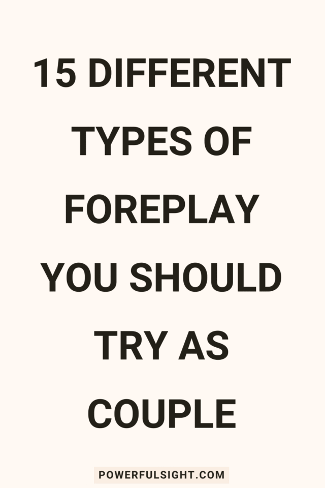 15 Different Types Of Foreplay You Should Try Powerful Sight