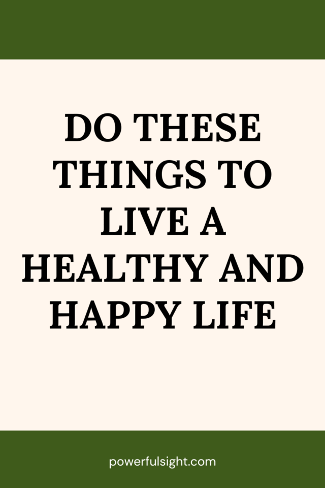 18 Ways To Be Healthy and Happy - Powerful Sight