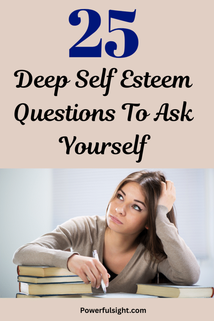 25 Deep Self Esteem Questions To Ask Yourself - Powerful Sight