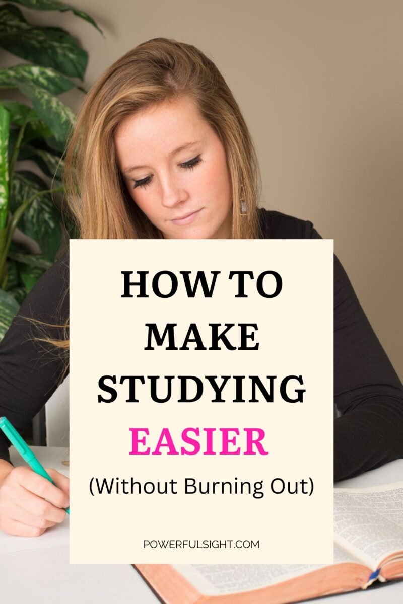 How to Make Studying Easier (Without Burning Out) - Powerful Sight