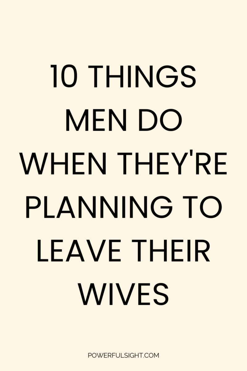 10 Things Men Do When They’re Planning to Leave Their Wives - Powerful ...