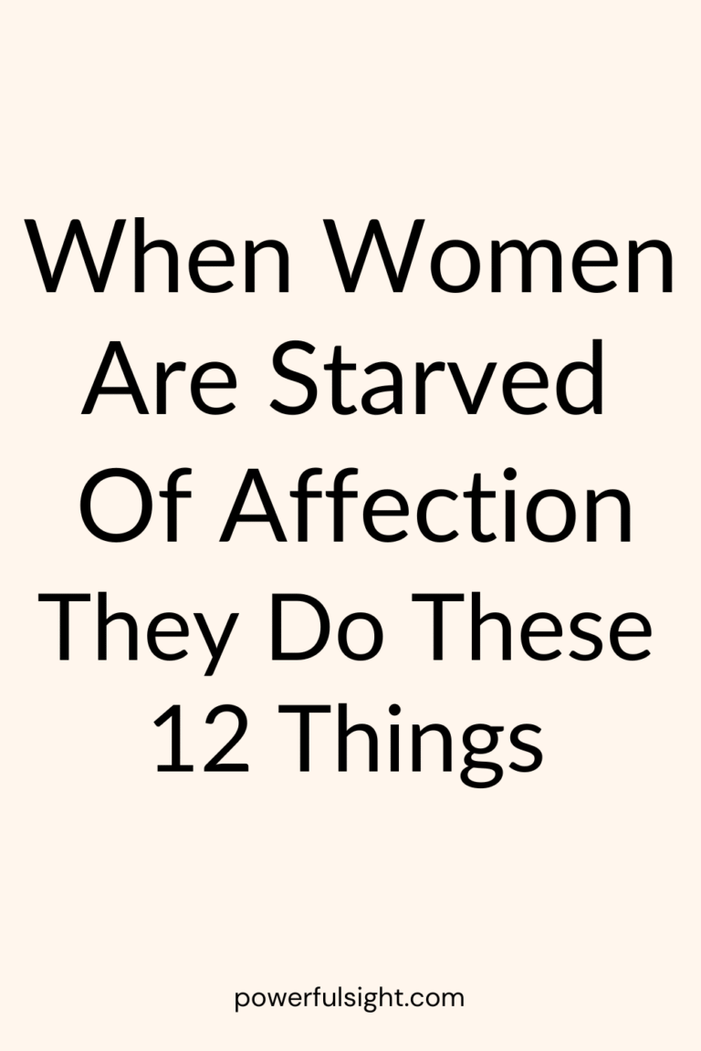 When Women Are Starved Of Affection, They Do These 12 Things - Powerful ...