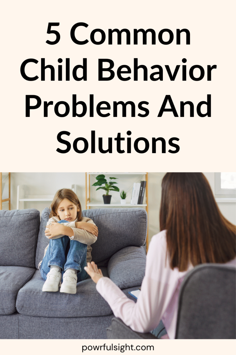 5 Common Child Behavior Problems And Solutions - Powerful Sight