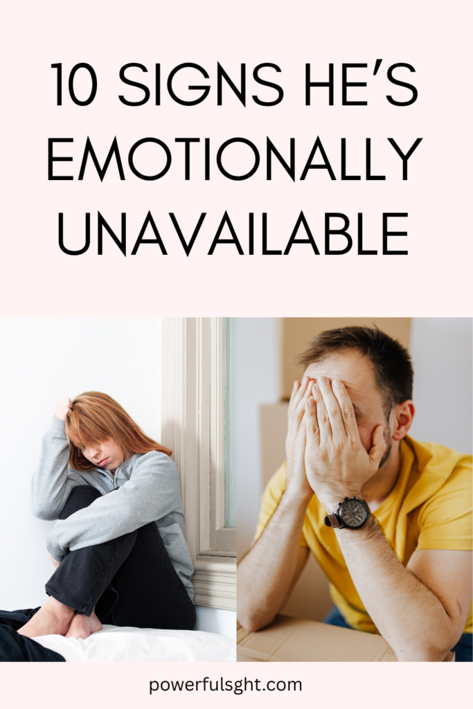 10 Signs He’s Emotionally Unavailable - Powerful Sight