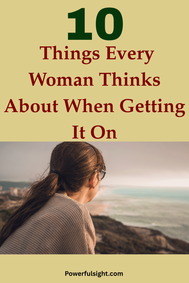 10 Things Every Woman Thinks About When Getting It On - Powerful Sight