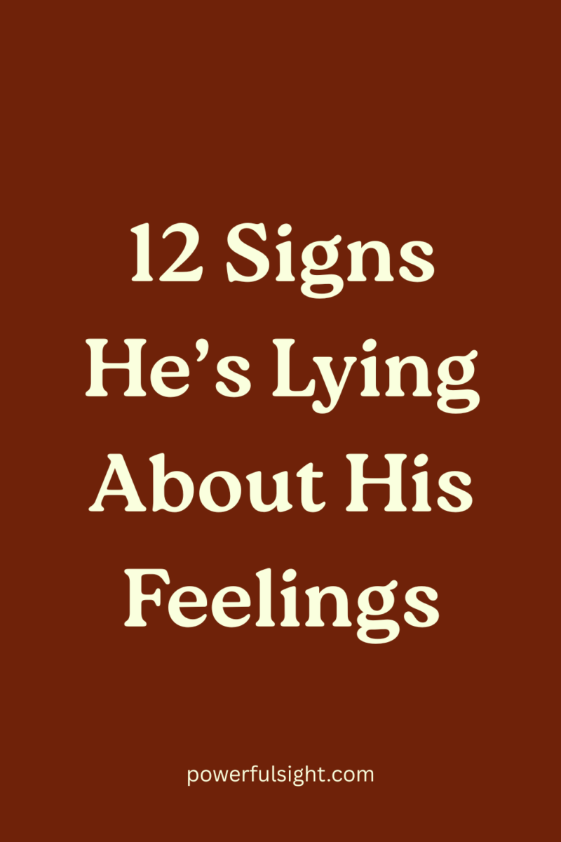 12 Signs He’s Lying About His Feelings - Powerful Sight