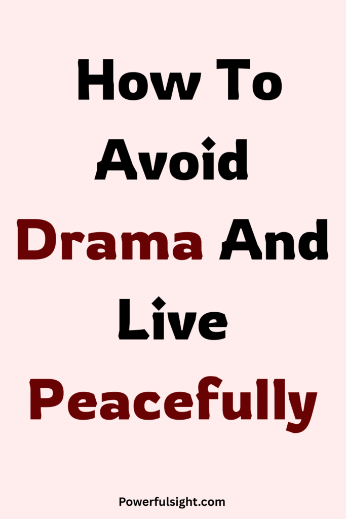 How To Avoid Drama And Live Peacefully - Powerful Sight