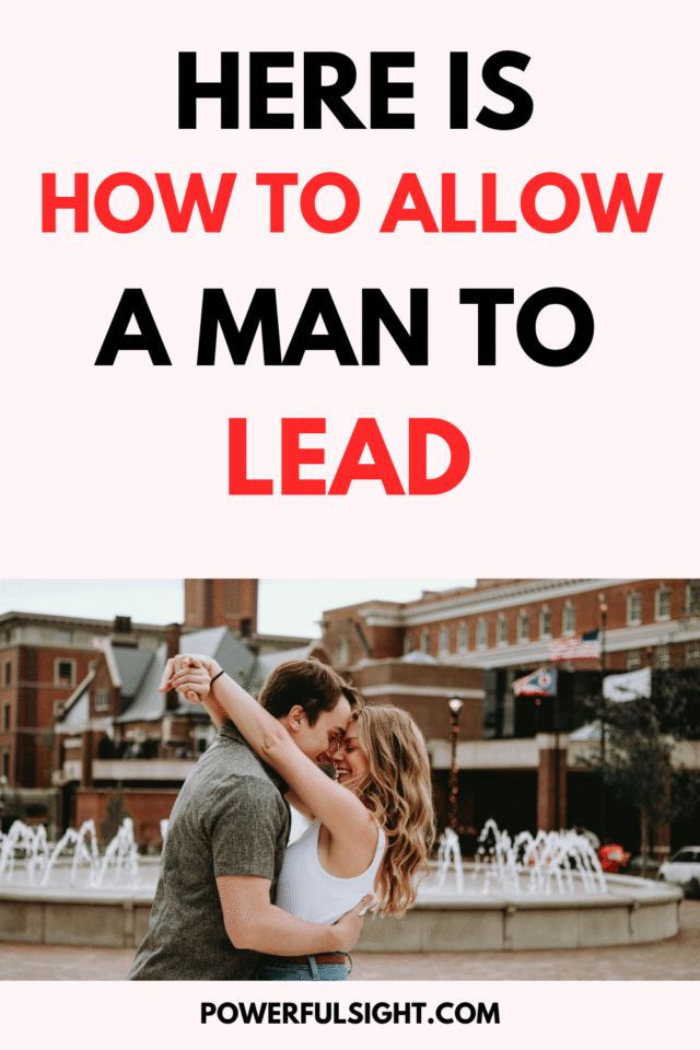 How to Allow a Man to Lead - Powerful Sight