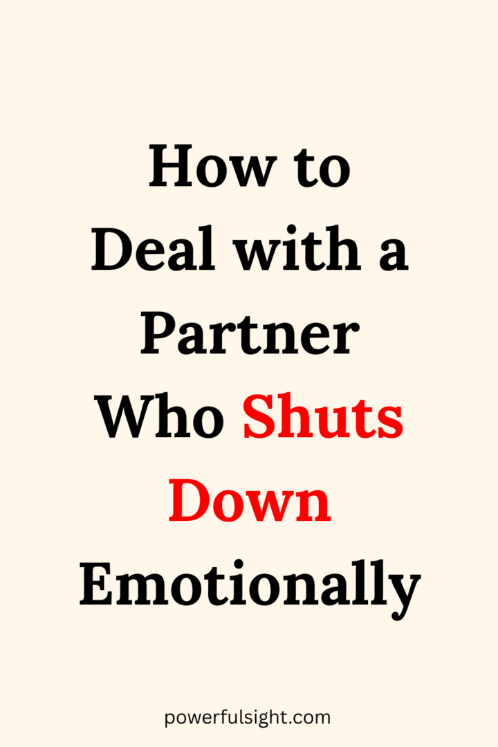 How to Deal with a Partner Who Shuts Down Emotionally - Powerful Sight