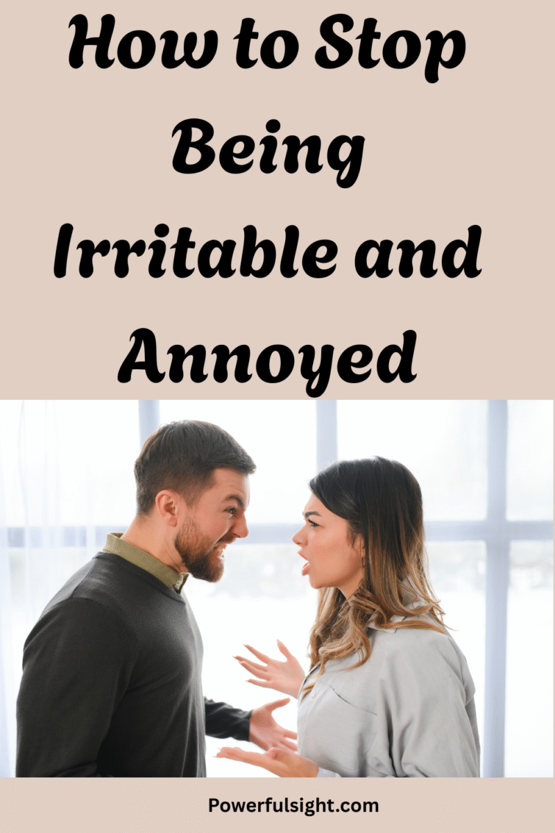 How to Stop Being Irritable and Annoyed - Powerful Sight