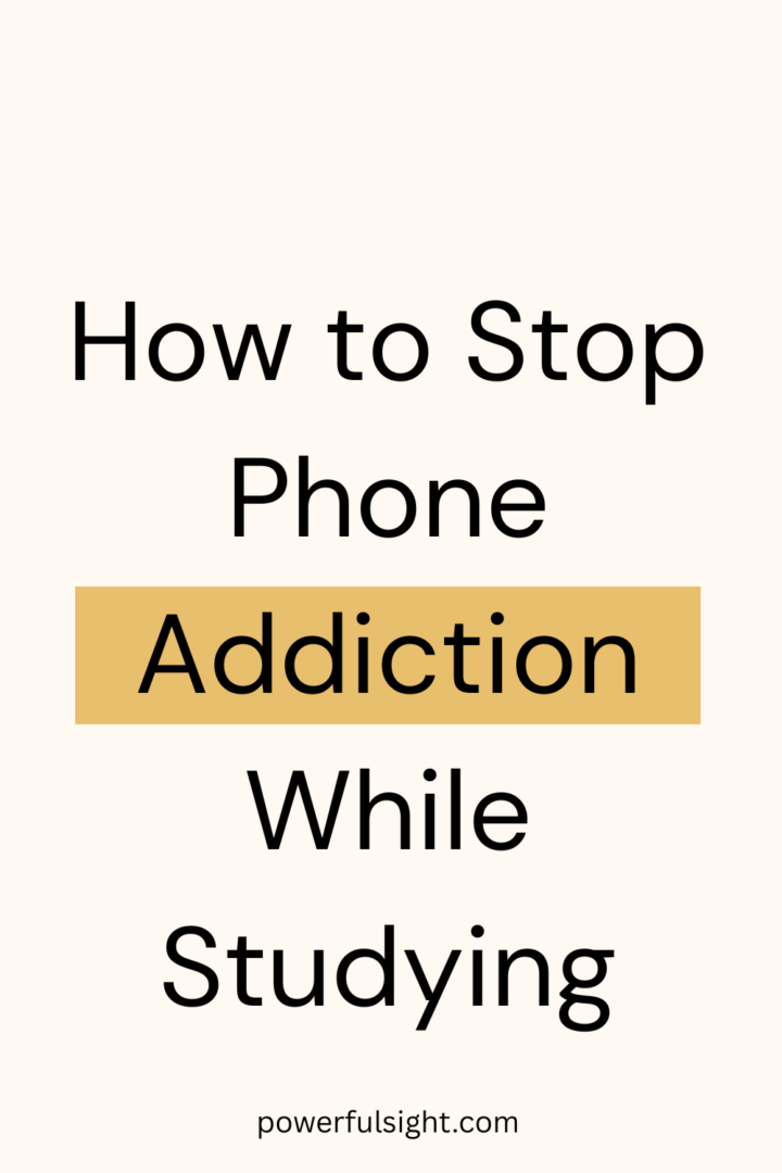 How to Stop Phone Addiction While Studying - Powerful Sight