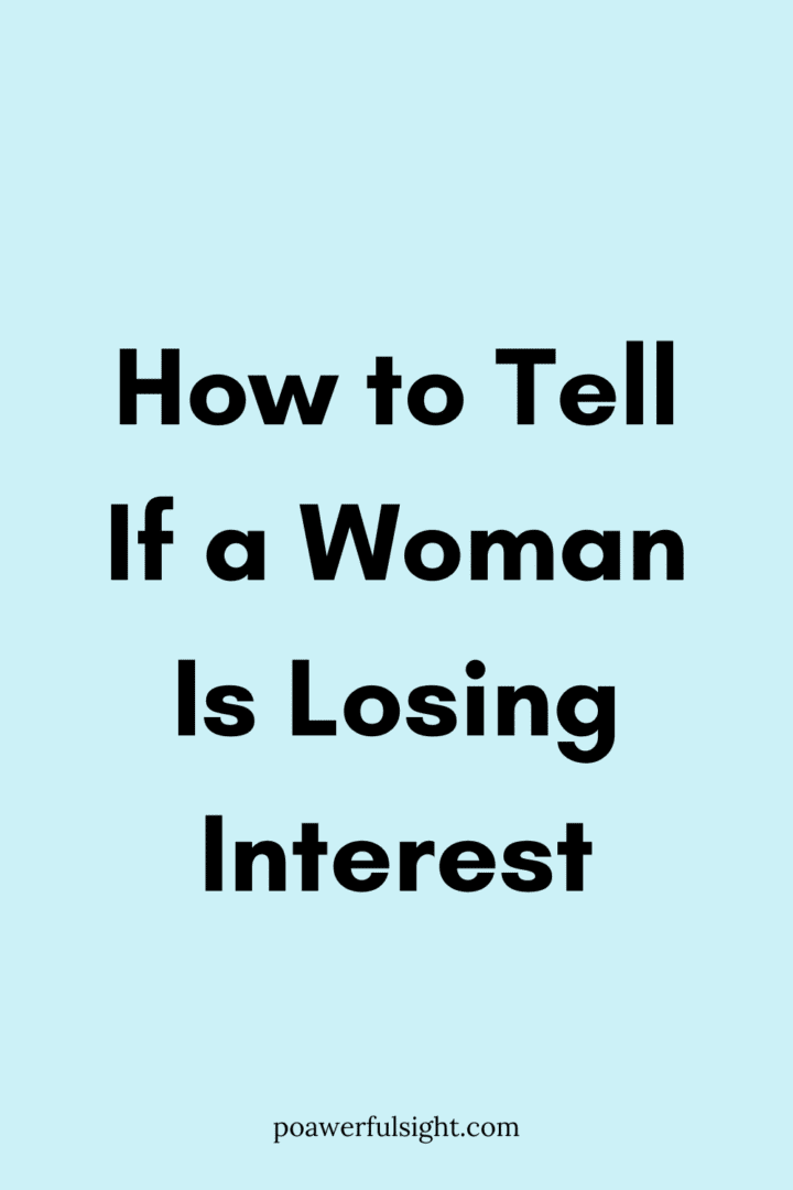 How to Tell If a Woman Is Losing Interest - Powerful Sight